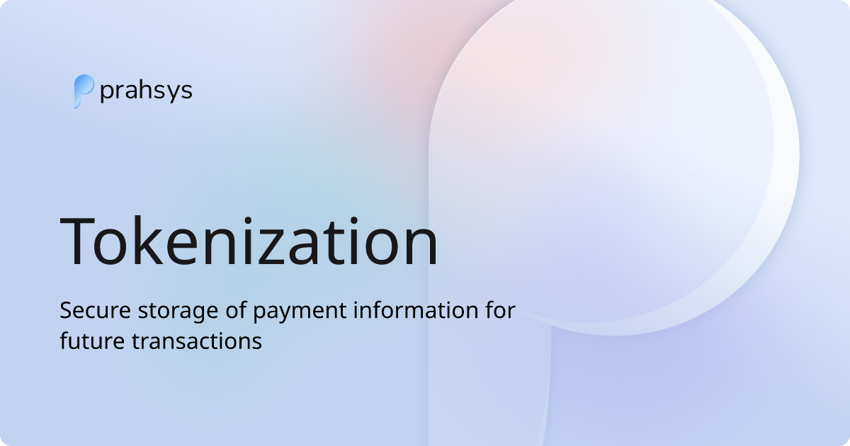 Tokenization Secure Payment Storage Prahsys Documentation